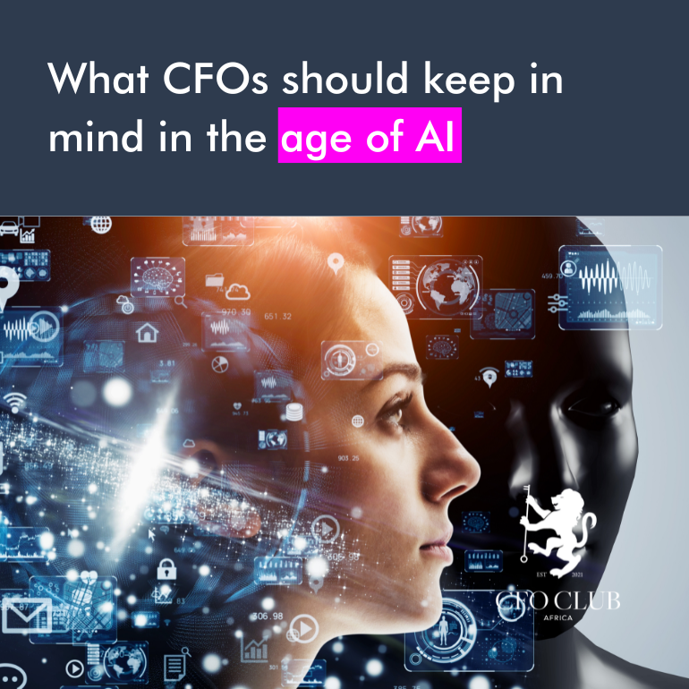What CFOs should keep in mind in the age of AI – CFO Club Africa